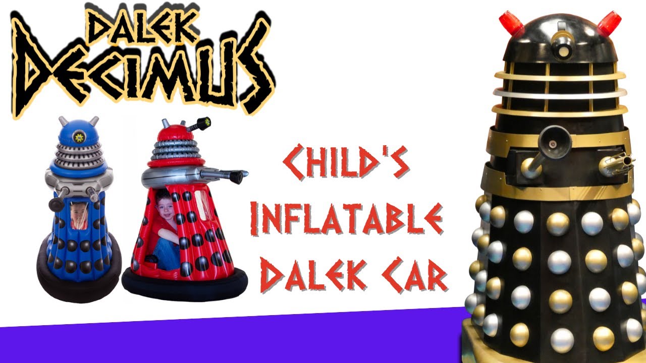 Dalek Decimus - Child's Inflatable Dalek Car - YouTube