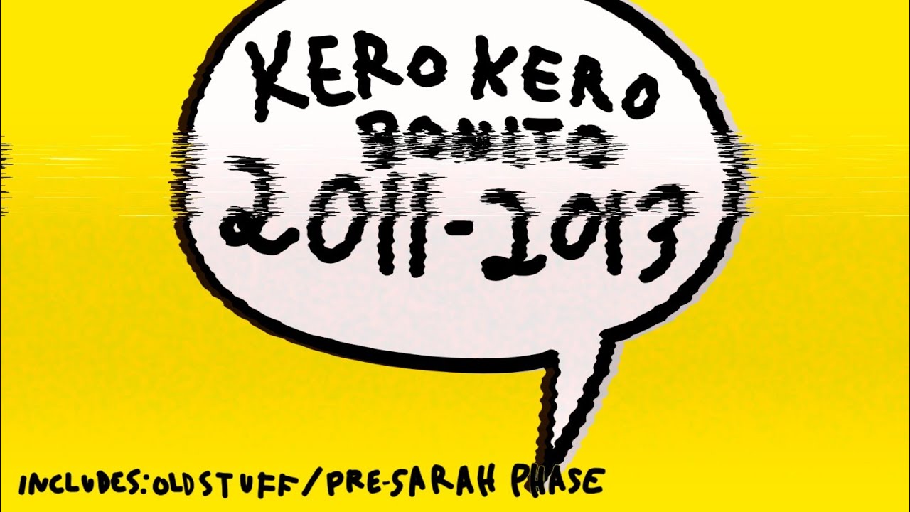 Kero Kero Bonito - Old Stuff/Pre-Sarah Bonito (2011-2013) (Full Album ...