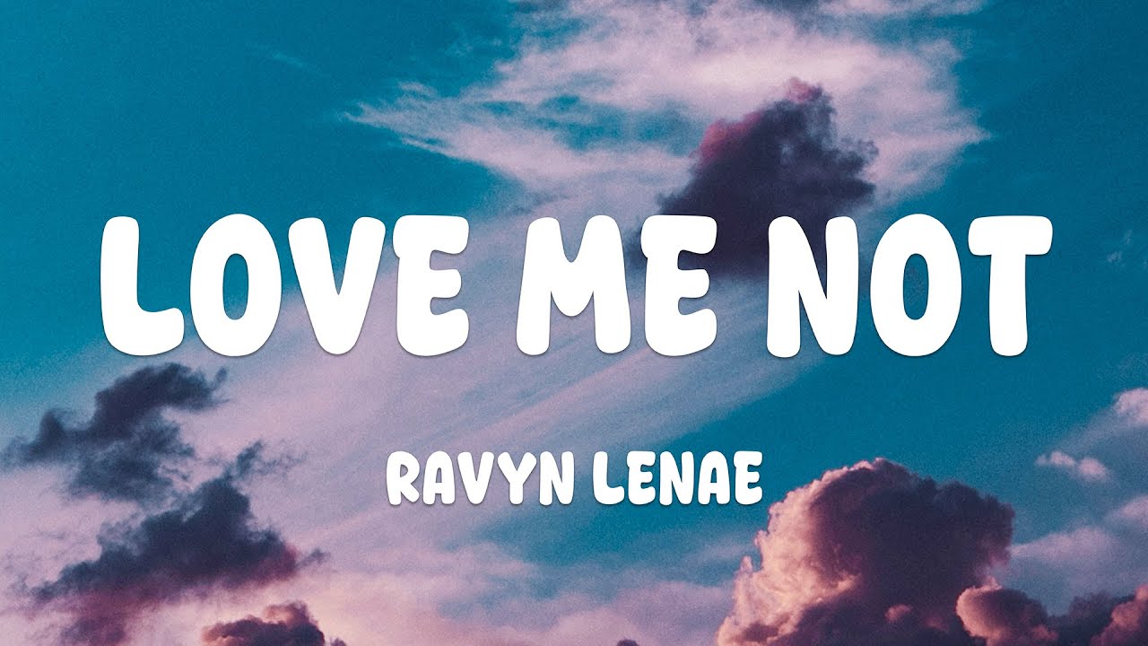 Ravyn Lenae - Love Me Not (Lyrics) - YouTube