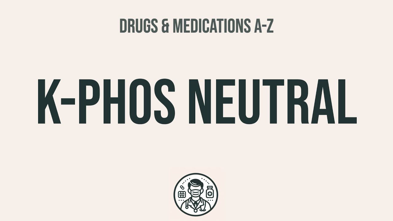 How to use K-Phos Neutral - Explain Uses,Side Effects,Interactions ...