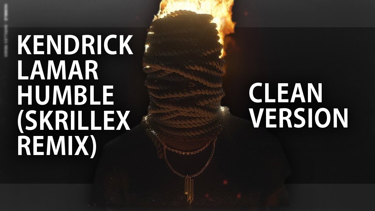 Kendrick Lamar - Humble (Skrillex Remix)[CLEAN] - YouTube