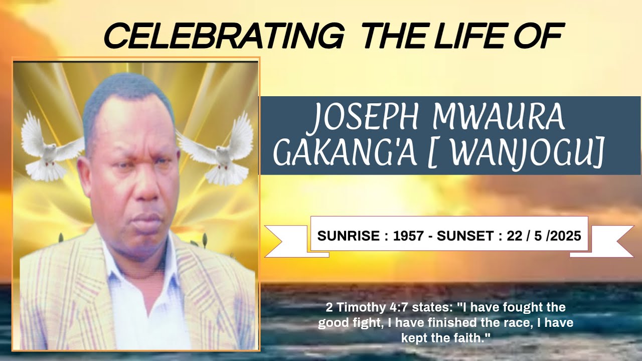 CELEBRATING THE LIFE OF JOSEPH MWAURA GAKANG'A [ WANJOGU ] { 1957 ...