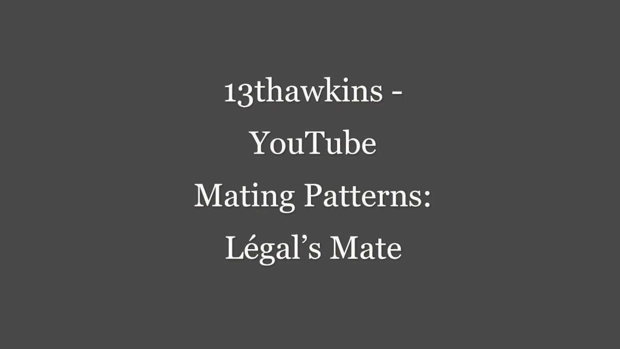 Mating Patterns: Légal’s Mate - YouTube