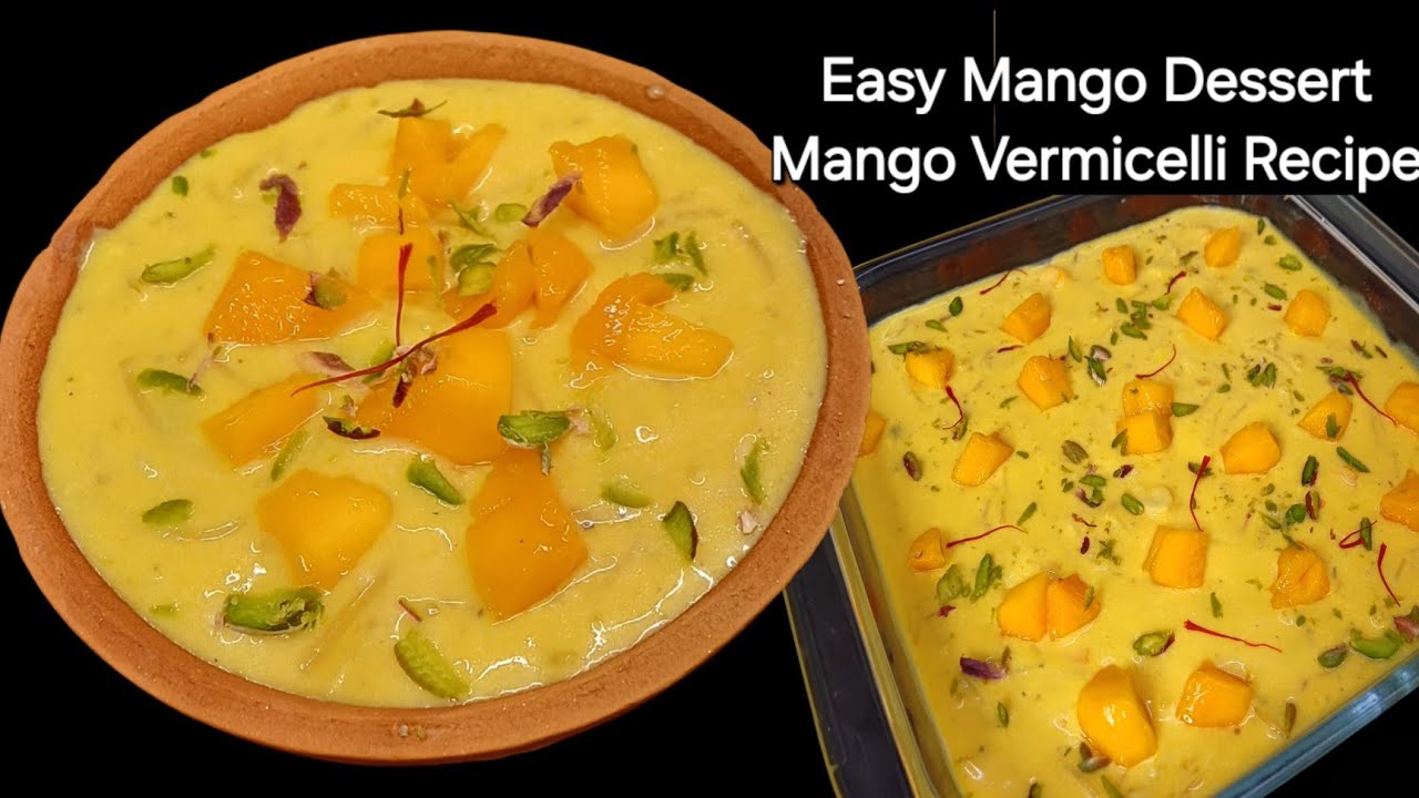 Mango Dessert | Mango Vermicelli Recipe | Mango Seviyan Rabdi | Mango ...