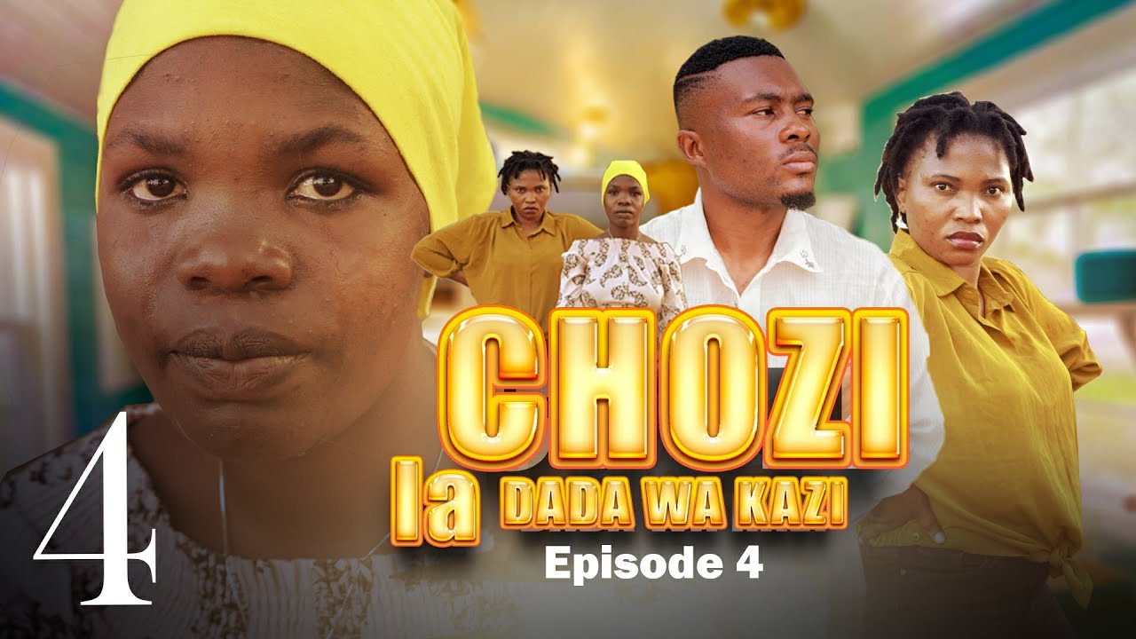 CHOZI LA DADA WA KAZI Ep { 4 } - YouTube