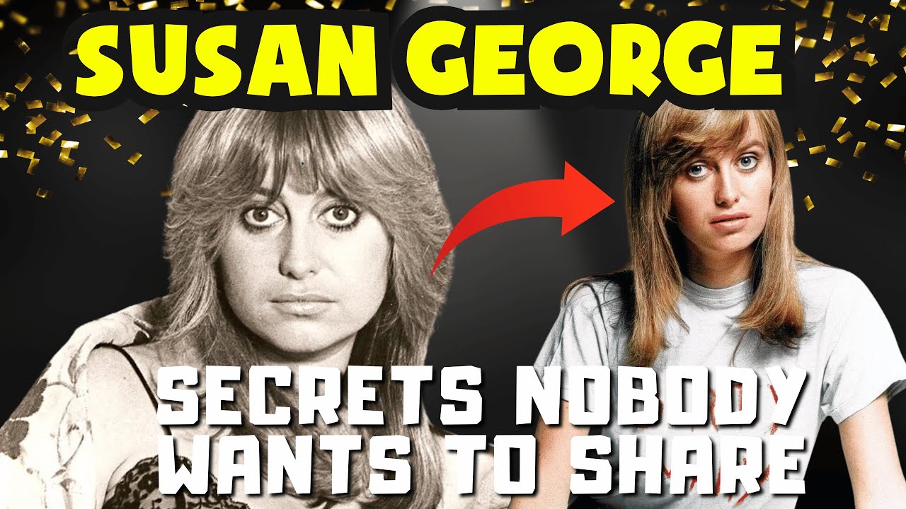 Susan George: Hollywood’s Fearless Star and Her Untold Legacy - YouTube