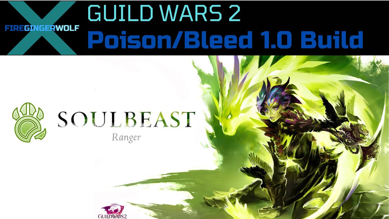 Soulbeast Poison/Bleed 1.0 Build Guild Wars 2 (GW2) PvP with Ranger ...