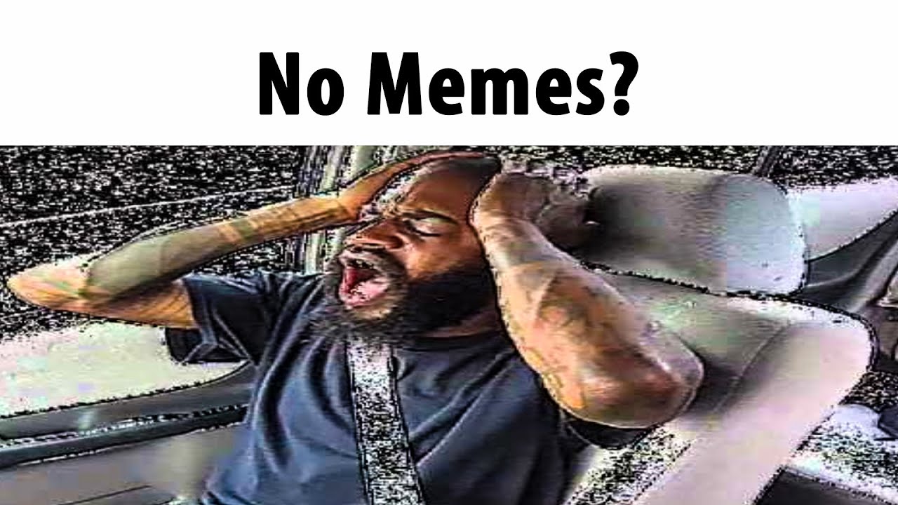 No Memes? - YouTube