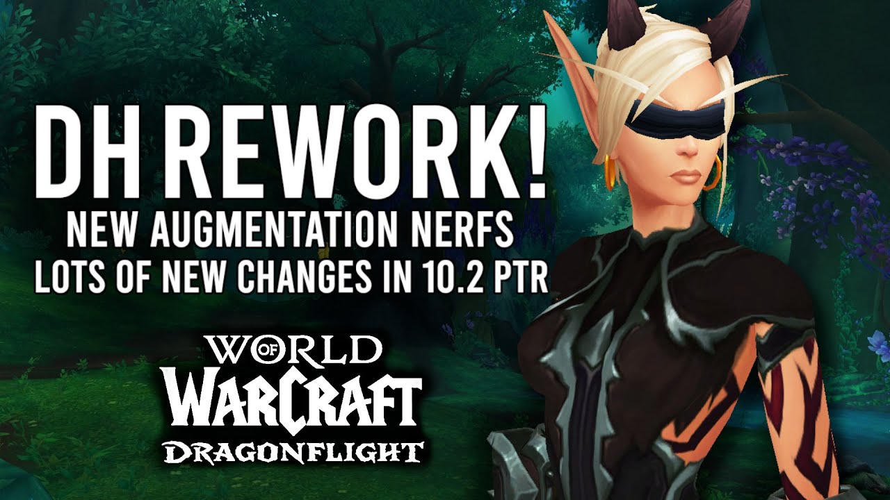 Demon Hunter REWORK! Augmentation NERFED! Ton Of Class Changes In 10.2 Of Dragonflight PTR ...