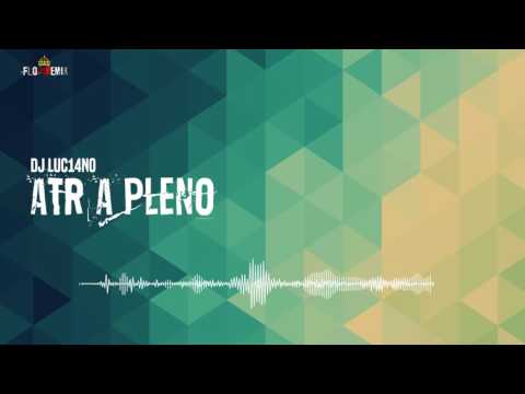 DJ Luc14no - ATR a Pleno (Flowremix 2016)