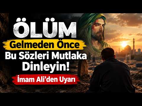 Ölüm Gelmeden Önce Bu Sözleri Mutlaka Dinlemelisiniz! - İmam Ali'den Uyarı