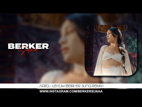 Afra - Leylim ( Berker Suna & Efe Külahlı Remix )