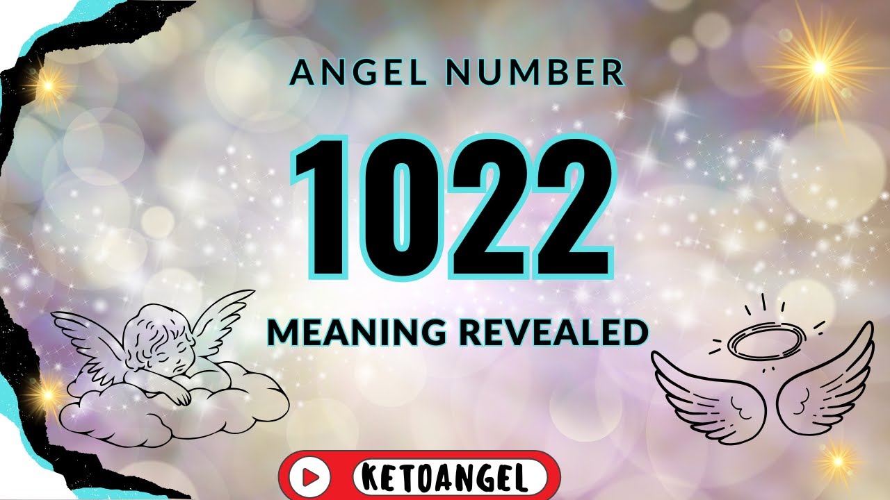 Angel Number 1022 Meaning REVEALED! This Is the Sign You’ve Been ...