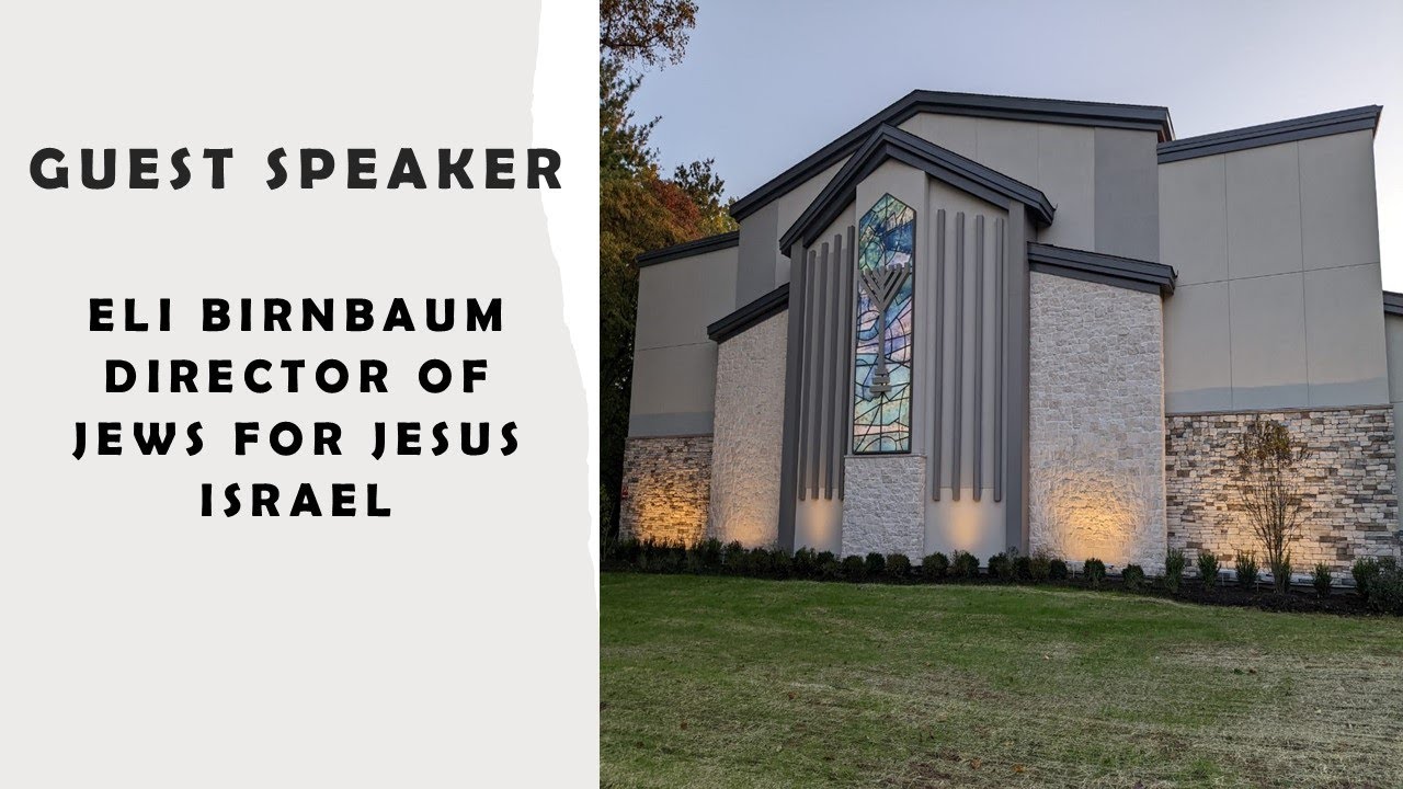 Guest Speaker Eli Birnbaum, Director of Jews For Jesus, Israel ...
