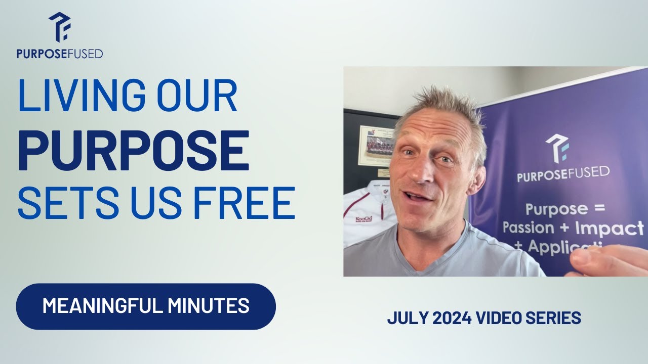 Meaningful Minutes Video Series July 2024: Living Our Purpose Sets Us ...