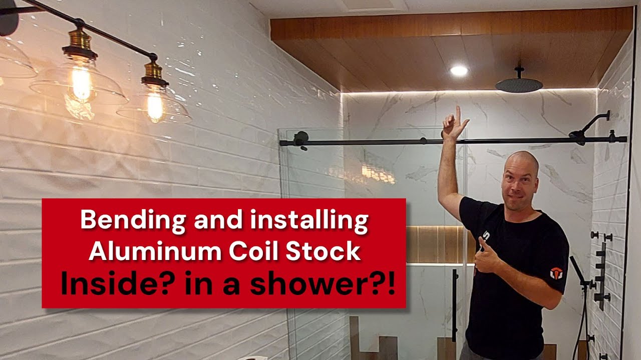 Bending and installing Aluminum Coil Stock... Inside?... in a shower ...