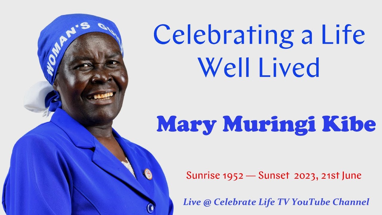 Celebrating a Life Well Lived of Mary Muringi Kibe. 1952 — 2023. - YouTube