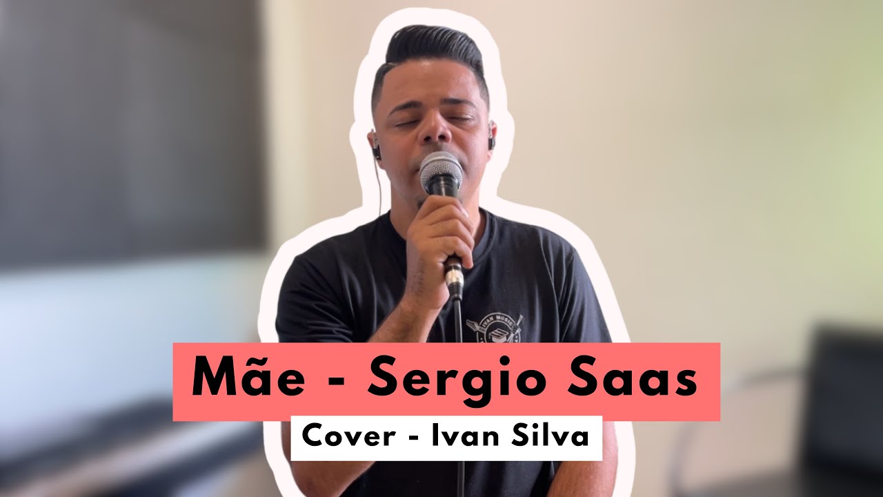 MÃE - SERGIO SAAS | COVER - IVAN SILVA - YouTube