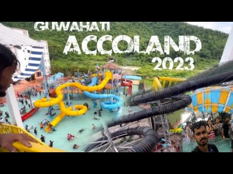 GUWAHATI ACCOLAND 2023 || GUWAHATI ACCOLAND WATER PARK || ACCOLAND ...