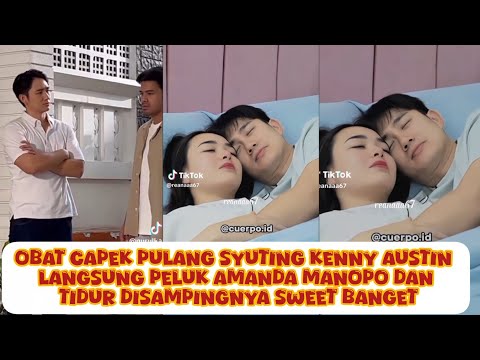 OBAT CAPEK KENNY AUSTIN PULANG SUTING LANGSUNG PELUK AMANDA MANOPO TIDUR DISAMPINGNYA SWEET BGT