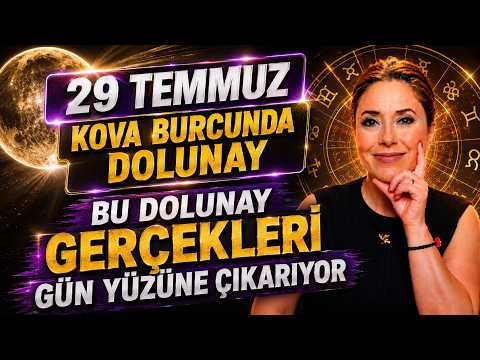 29 Temmuz Kova Burcunda Dolunay | Hangi Gerçekler Ortaya Çıkacak?