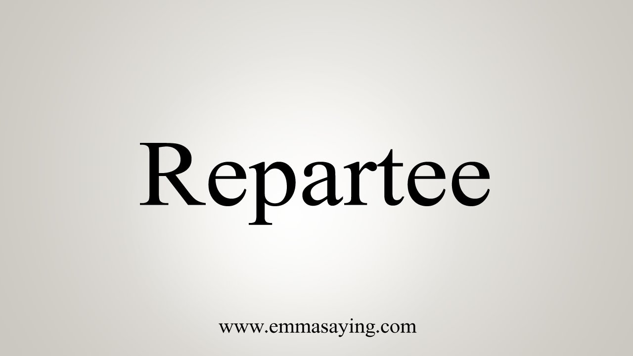 How To Say Repartee - YouTube