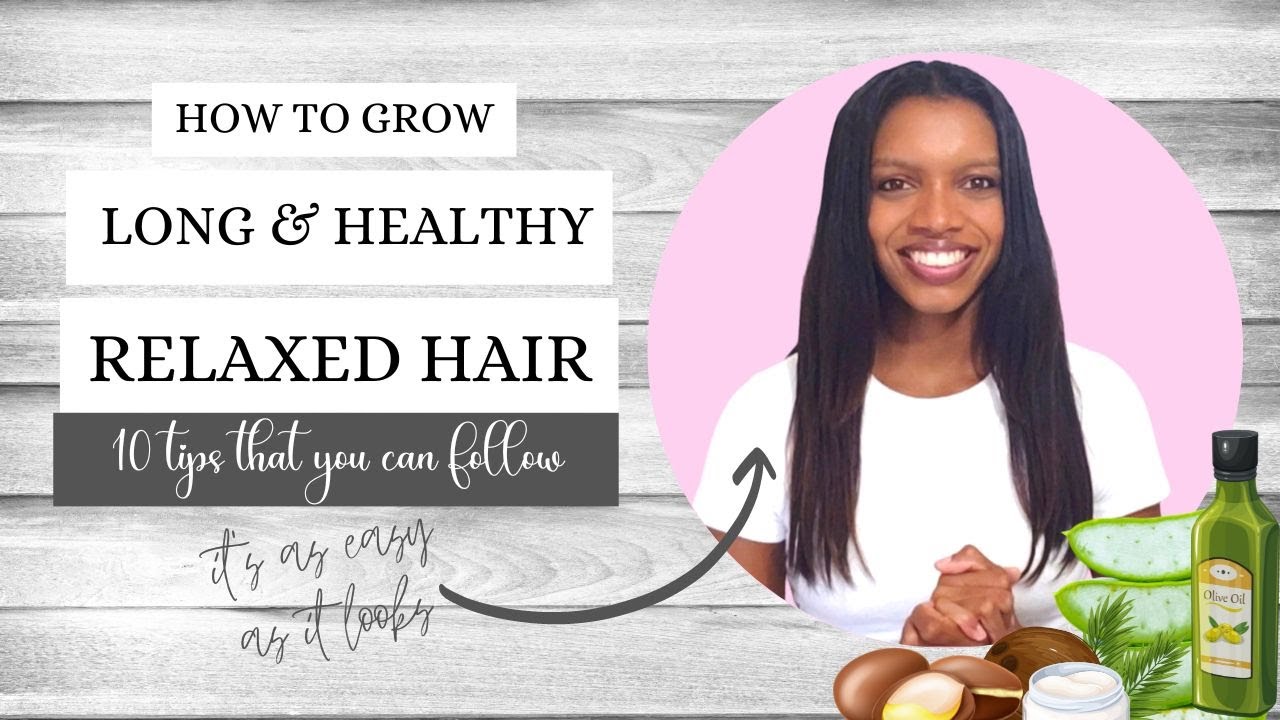 How To Grow Long & Healthy Relaxed Hair| Tips On Caring For Relaxed ...