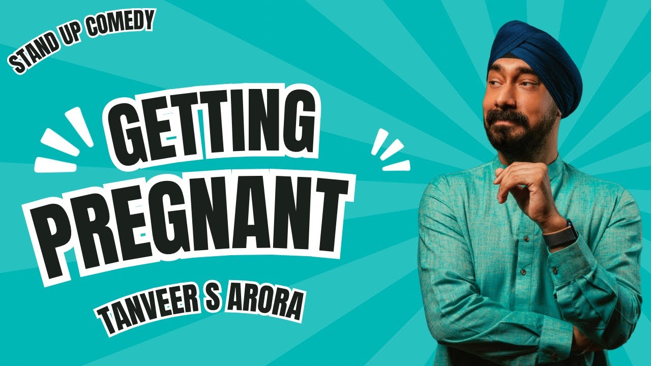 Getting Pregnant | Stand-up Comedy | Tanveer S Arora - YouTube