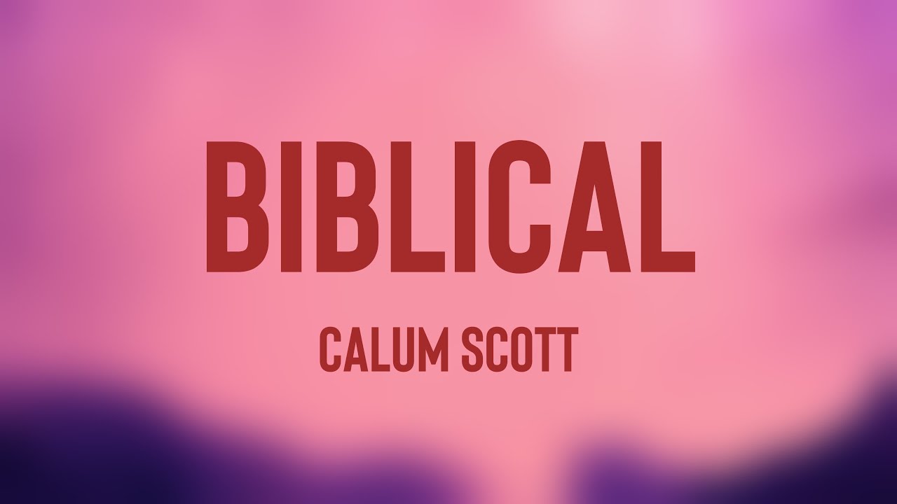 Biblical - Calum Scott (Lyrics Version) 🎹 - YouTube