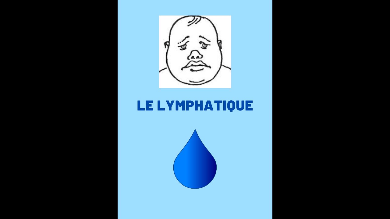 Le Tempérament Lymphatique (ou Flegmatique) - YouTube