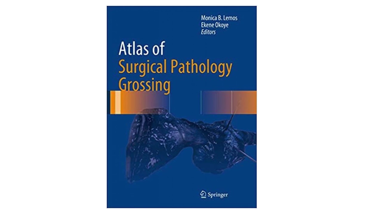 Atlas of Surgical Pathology Grossing (Atlas of Anatomic Pathology ...