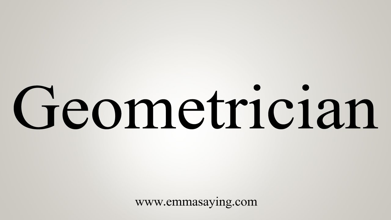 How To Say Geometrician - YouTube