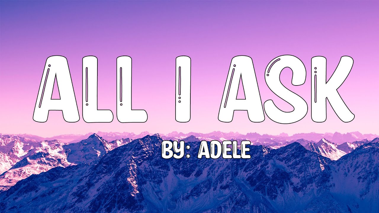 All I Ask - Adele (Lyrics) 🎵 - YouTube