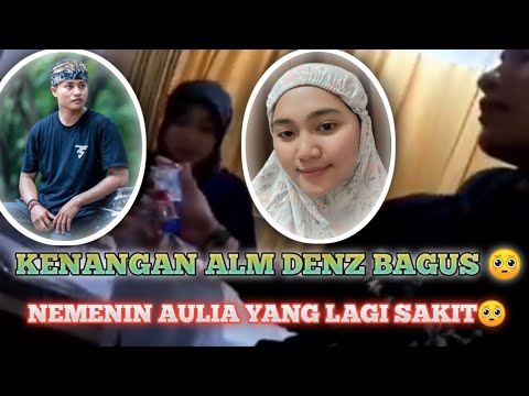 KENANGAN ALM DENZ BAGUS ALLVLOG, NEMENIN AUL YANG LAGI SAKIT🥺‼️@Denzbagus_Alvlog