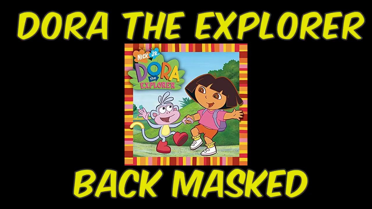 DORA THE EXPLORER BACKWARDS - YouTube