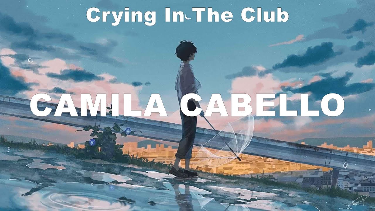 Crying In The Club ~ Camila Cabello # lyrics # GAYLE, Ava Max, Ali ...