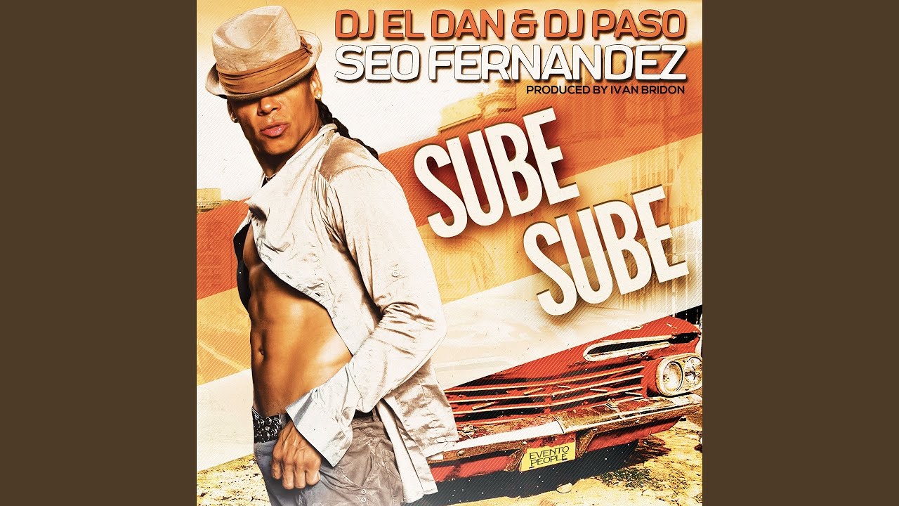 Sube Sube (feat. DJ El Dan, DJ Paso) - YouTube