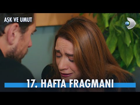 Aşk ve Umut 17. Hafta Fragmanı