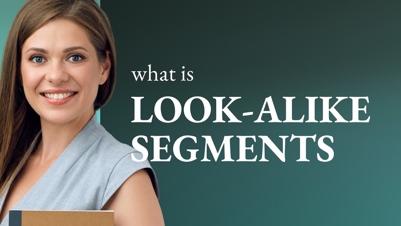 Understanding "Look-alike Segments" in English - YouTube
