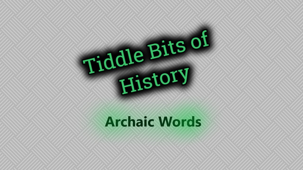 Tiddle Bits of History: Archaic Words - YouTube
