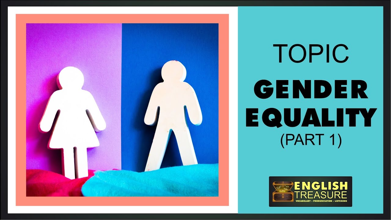 Gender Equality (Part 1): English Treasure - Vocabulary, Listening ...