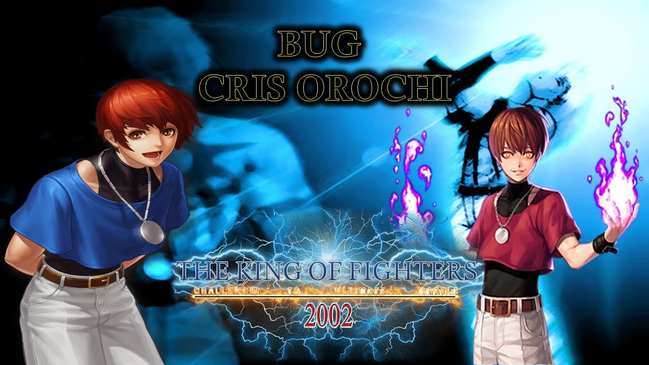 BUG CRIS OROCHI KOF 2002 MAGIC PLUS - YouTube