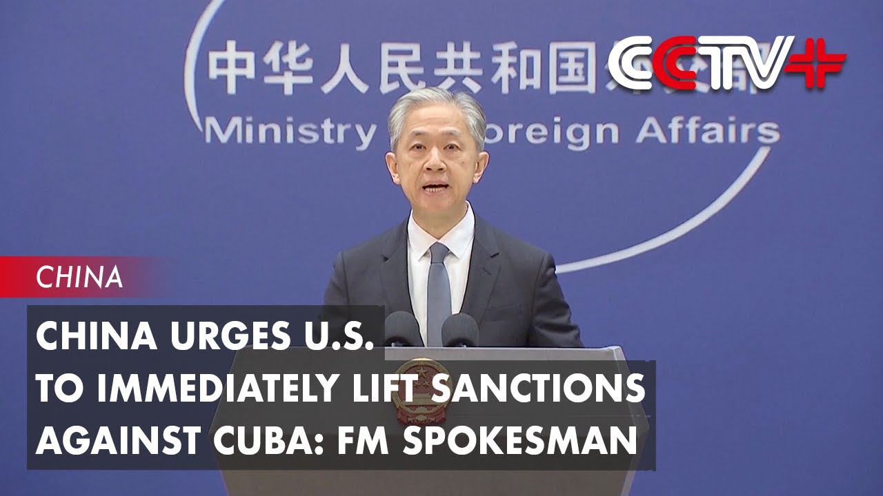 China Urges U.S. To Immediately Lift Sanctions Against Cuba: FM ...