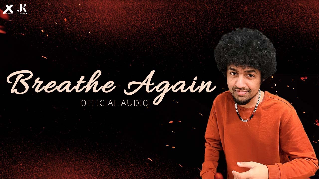 BREATHE AGAIN - J KRISH x Prof. BALAKRISHNAN x Prod.bloodyred ...