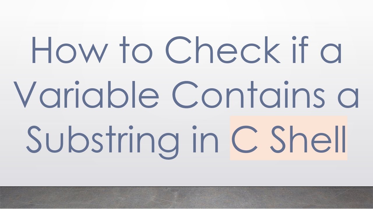 How to Check if a Variable Contains a Substring in C Shell - YouTube