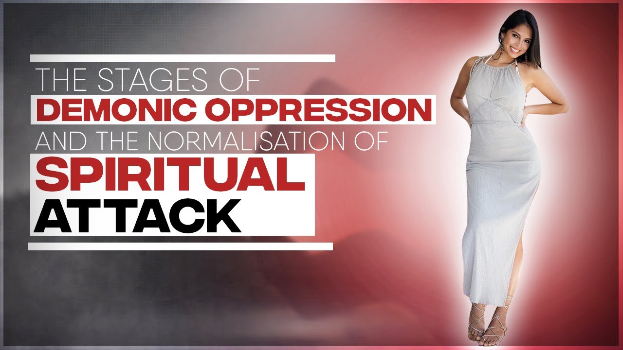 Stages of Demonic Oppression & The normalisation of spiritual attack ...
