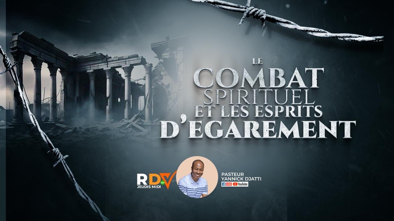 LE COMBAT SPIRITUEL ET LES ESPRIT D'EGAREMENT I RDV DES JEUDIS MIDI I ...