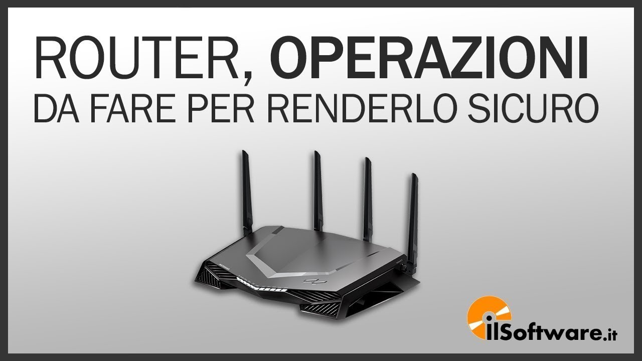 Il Router, Operazioni da Fare per Renderlo Sicuro - YouTube