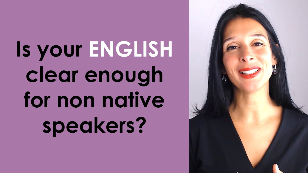 Is your English clear enough for non native speakers? Inclusive ...