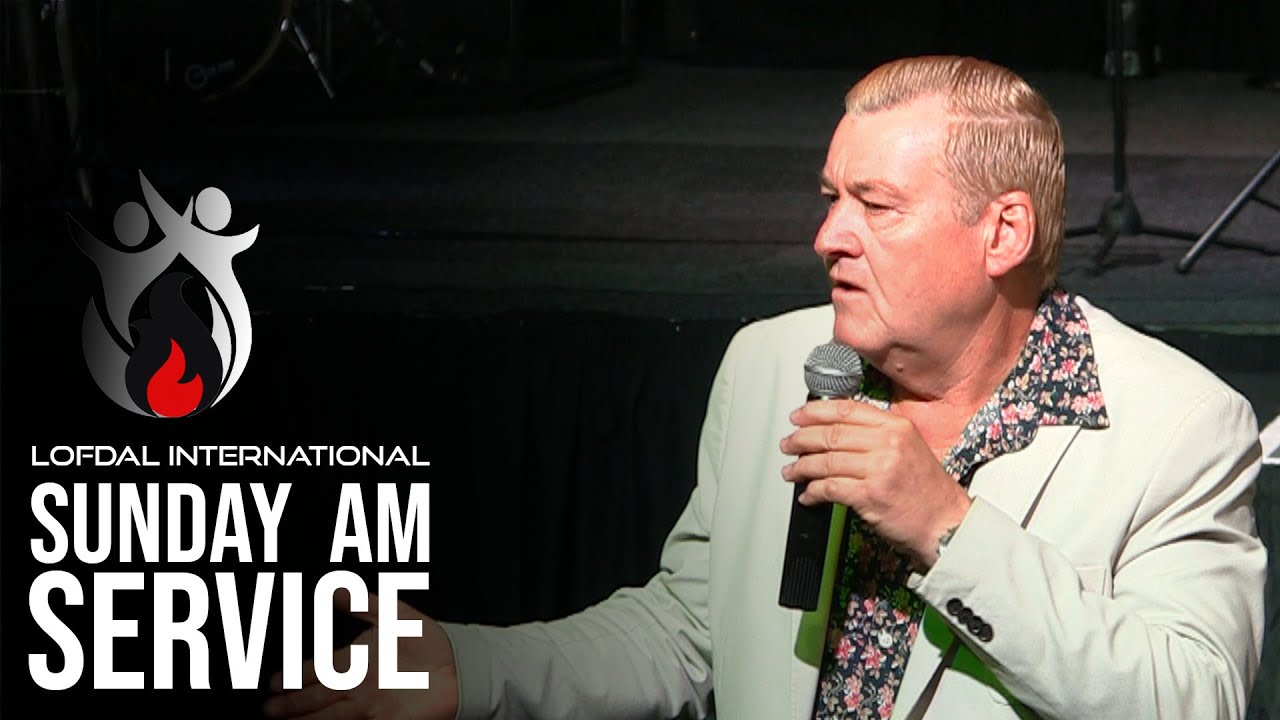 Lofdal International | Ps Jeff Eloff | Sunday AM Service | 23.06.2024 ...